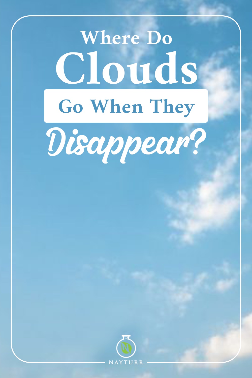 Where Do Clouds Go When They Disappear? – Nayturr