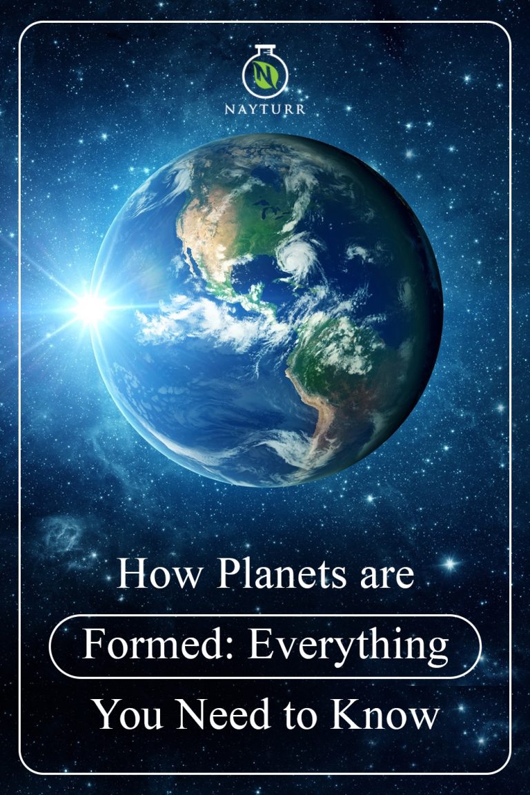 How Planets are Formed: Everything You Need to Know – Nayturr